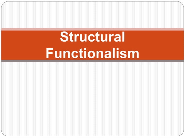 Structural functionalism - DISCIPLINE AND IDEAS IN THE SOCIAL SCIENCE ...