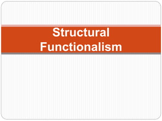 Structural functionalism - DISCIPLINE AND IDEAS IN THE SOCIAL SCIENCE | PPT