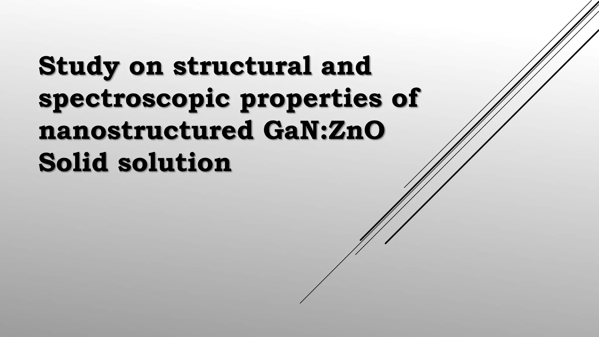 Structural & spectroscopic properties of GaN: ZnO.pptx