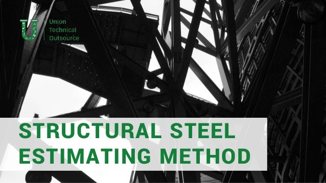 Structural Steel Estimating Presentation | Union Technincal Outsource.pptx