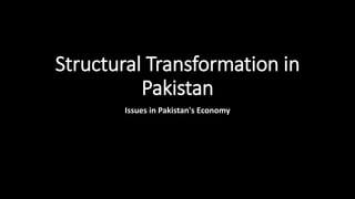 Structural Transformation in Pakistan.pptx