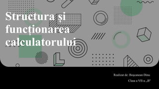 Structura si functionarea calculatorului.pptx