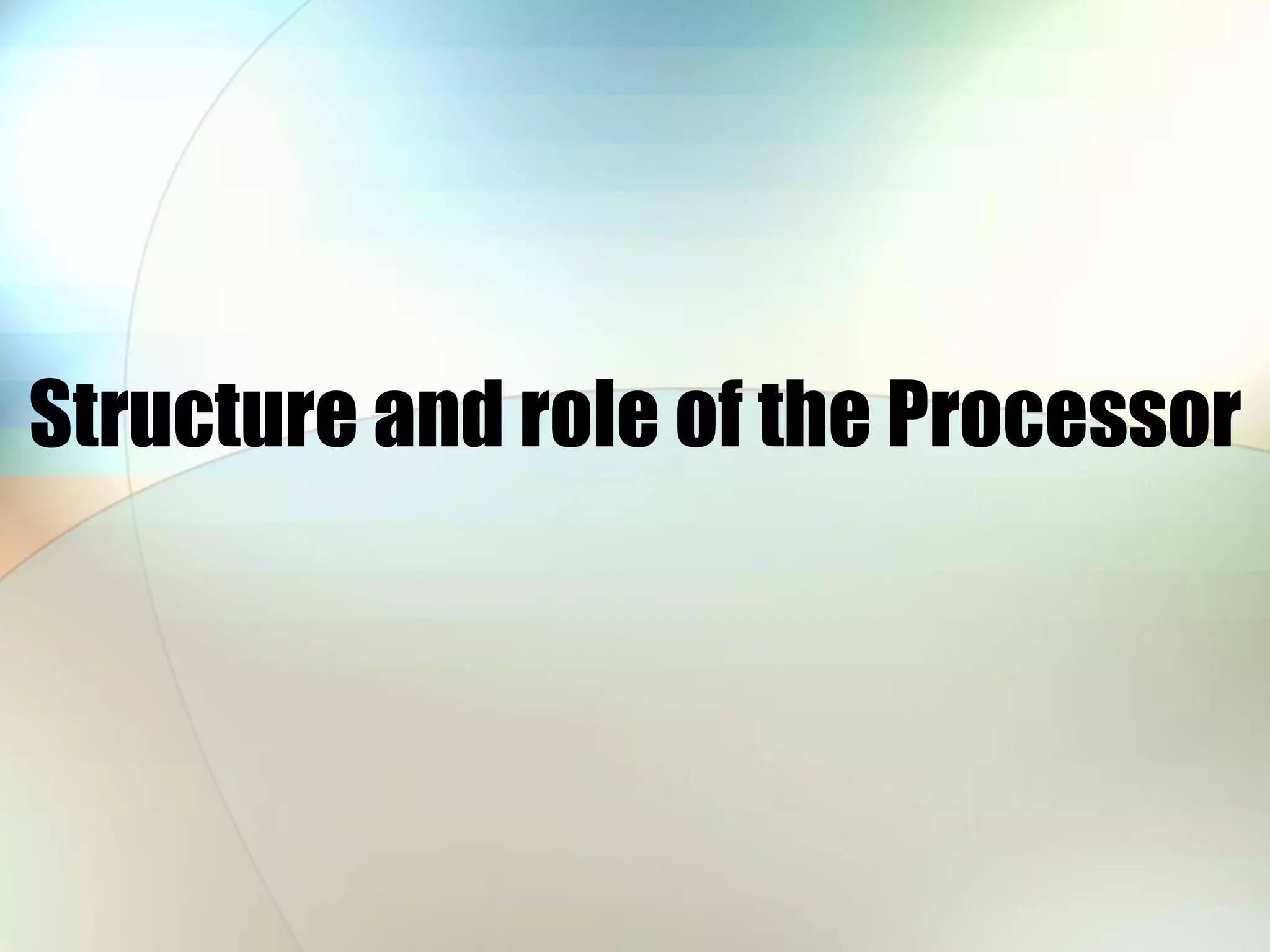 Structure And Role Of The Processor | PPT