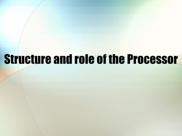 Structure And Role Of The Processor | PPT