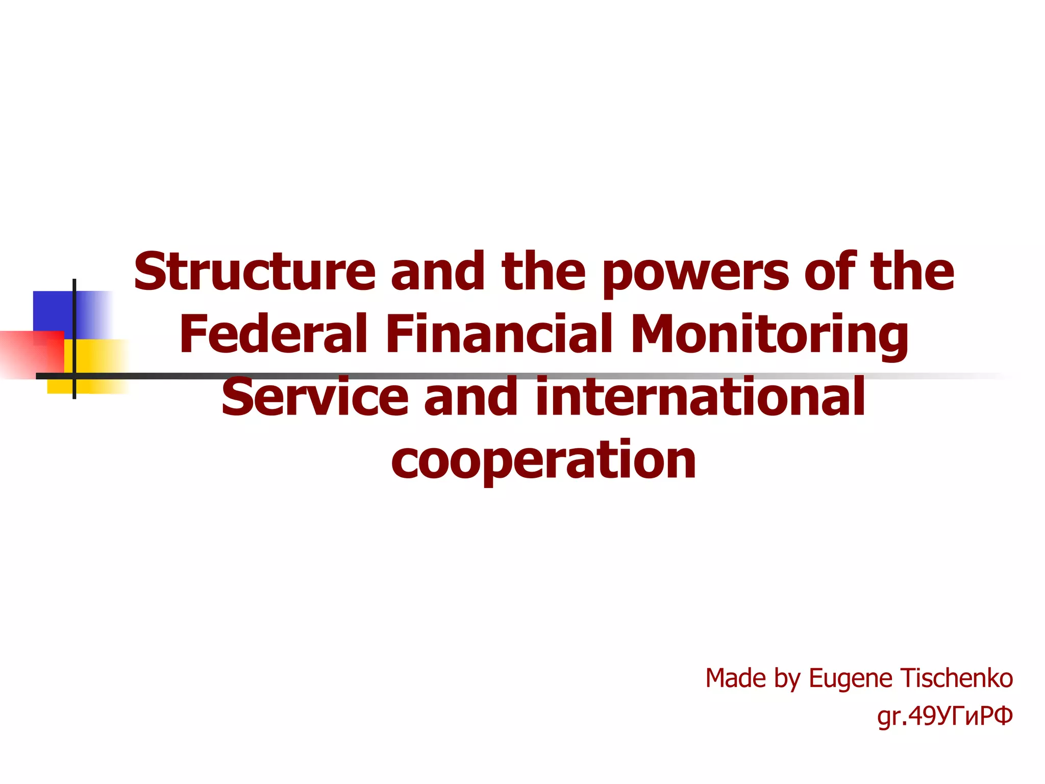 Structure and the powers of the Federal Financial Monitoring Service ...