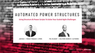 Structure & Power Scripts: Simplify and Tackle Dependency Management, Portfolio Alignment ...