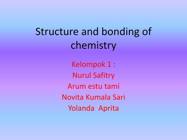 Structure and bonding of chemistry ppt | PPTX | Chemistry | Science