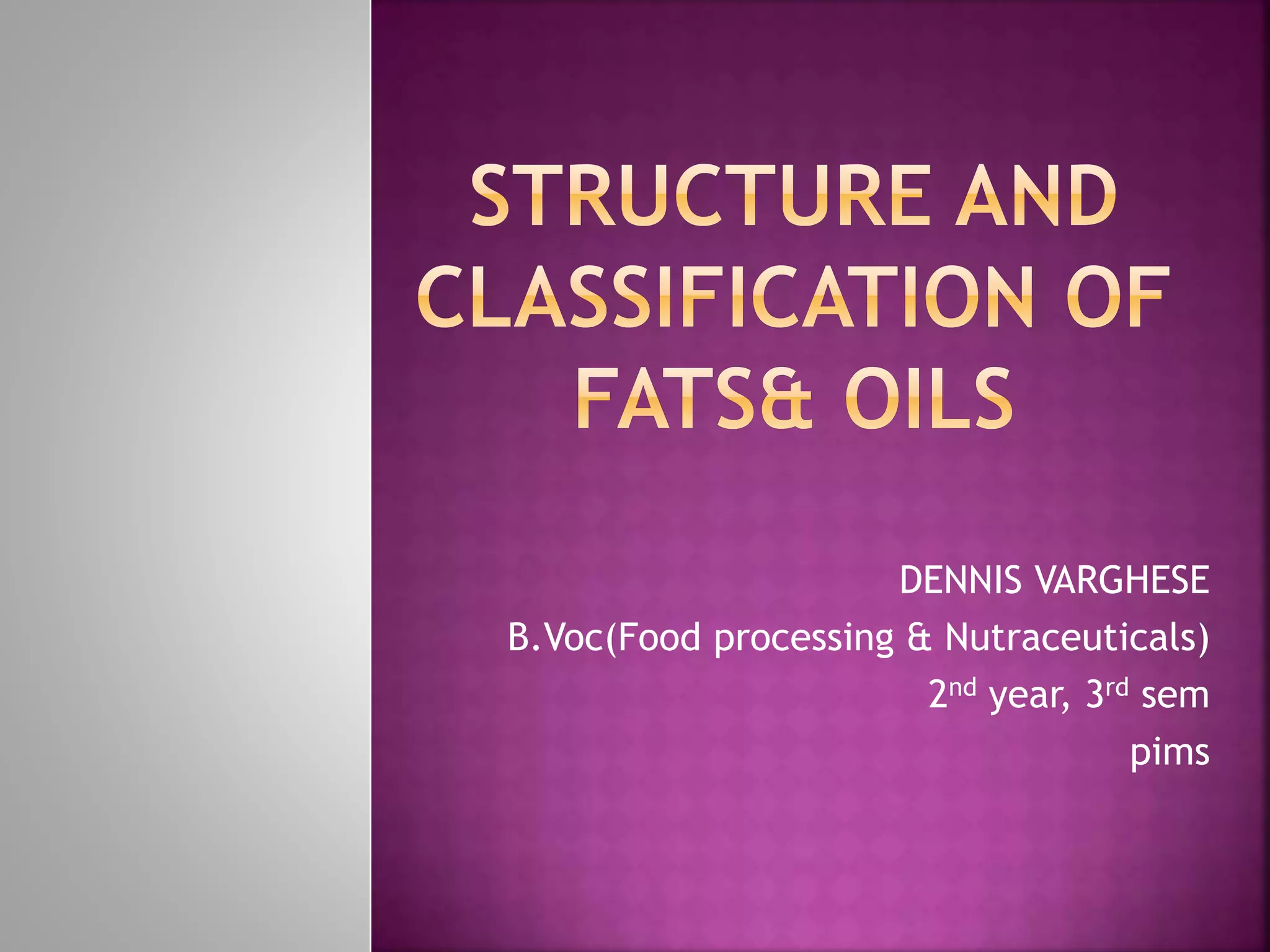 Structure and classification of fats& oils | PPTX