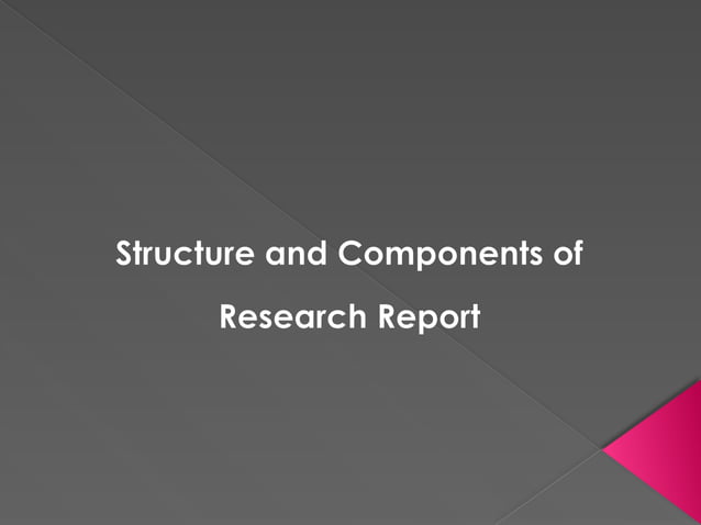 Structure and Components of Research Report_Research Methodology.pptx