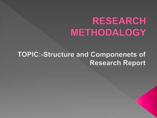 Structure and Components of research report_Pavan.pptx