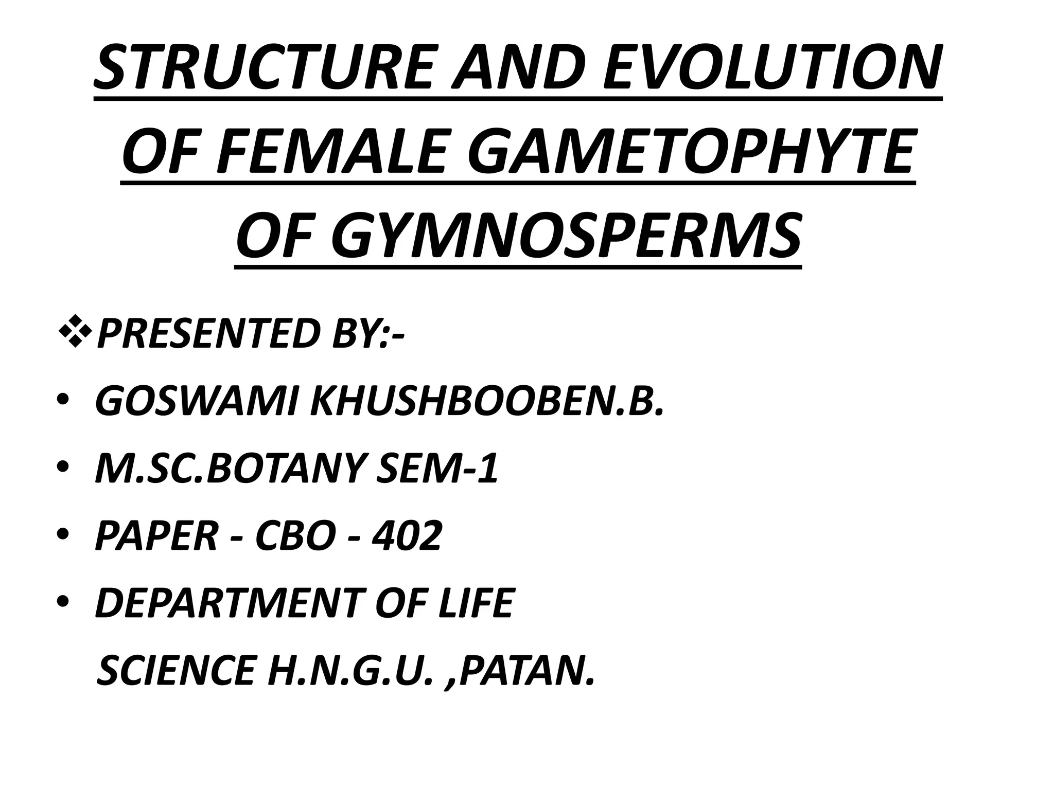 Structure and evolution of female gametophyteof gymnosperms | PPTX