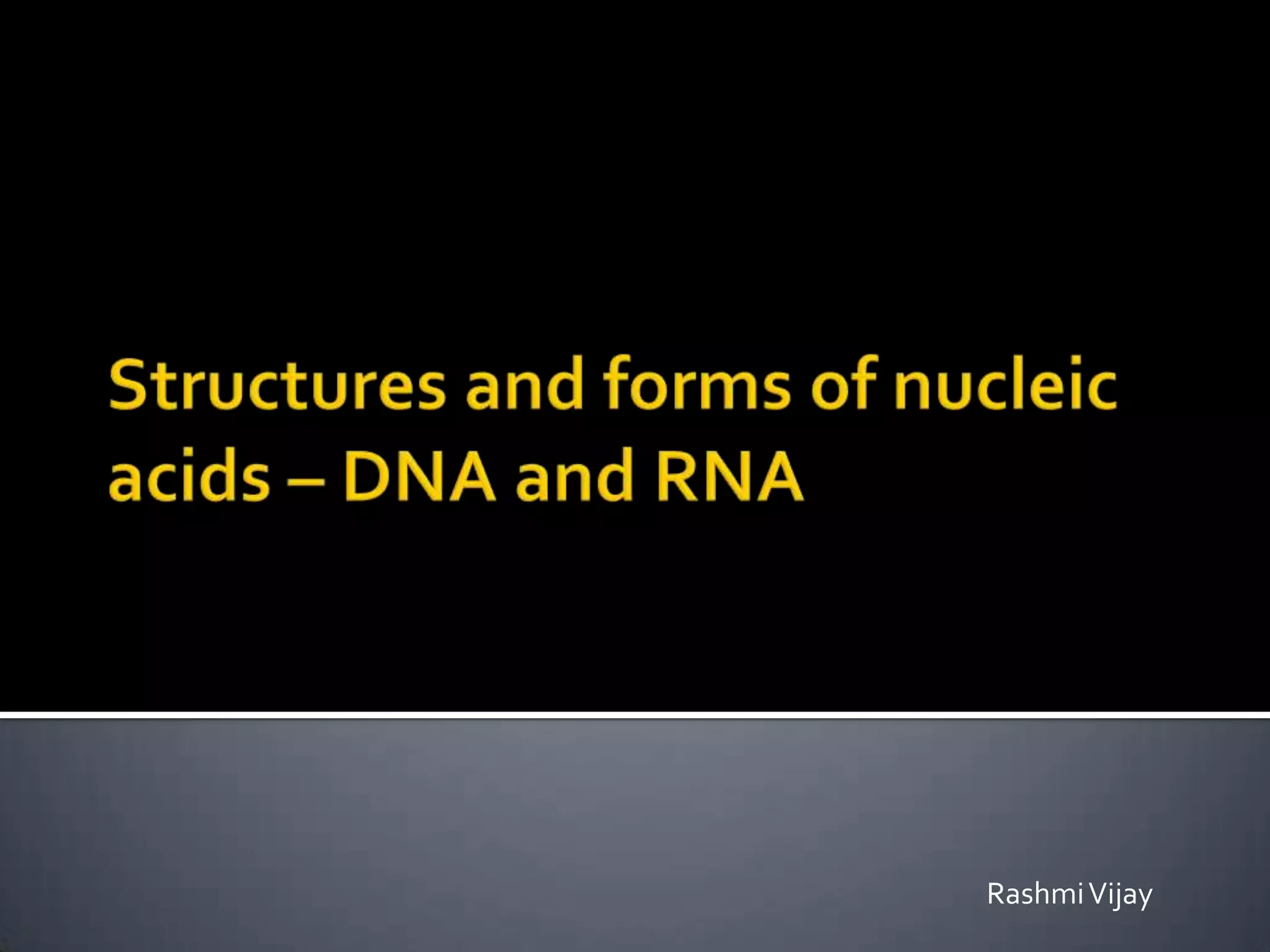 Structure and forms of dna&rna | PPTX