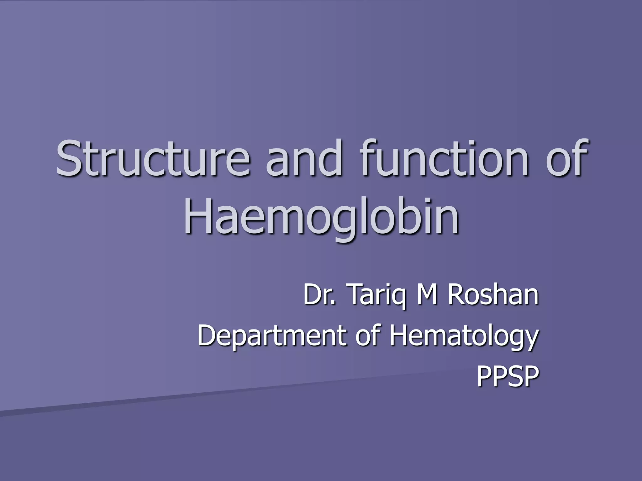 Structure and function of Haemoglobin.ppt