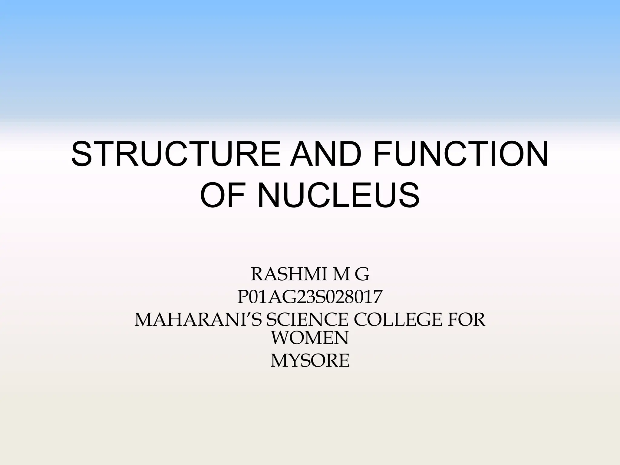 STRUCTURE AND FUNCTIONS OF NUCLEUS OF A CELL.pptx