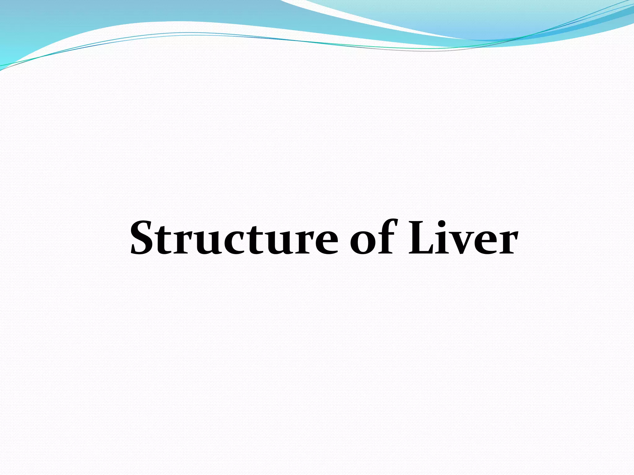 Structure and functions of liver | PPTX