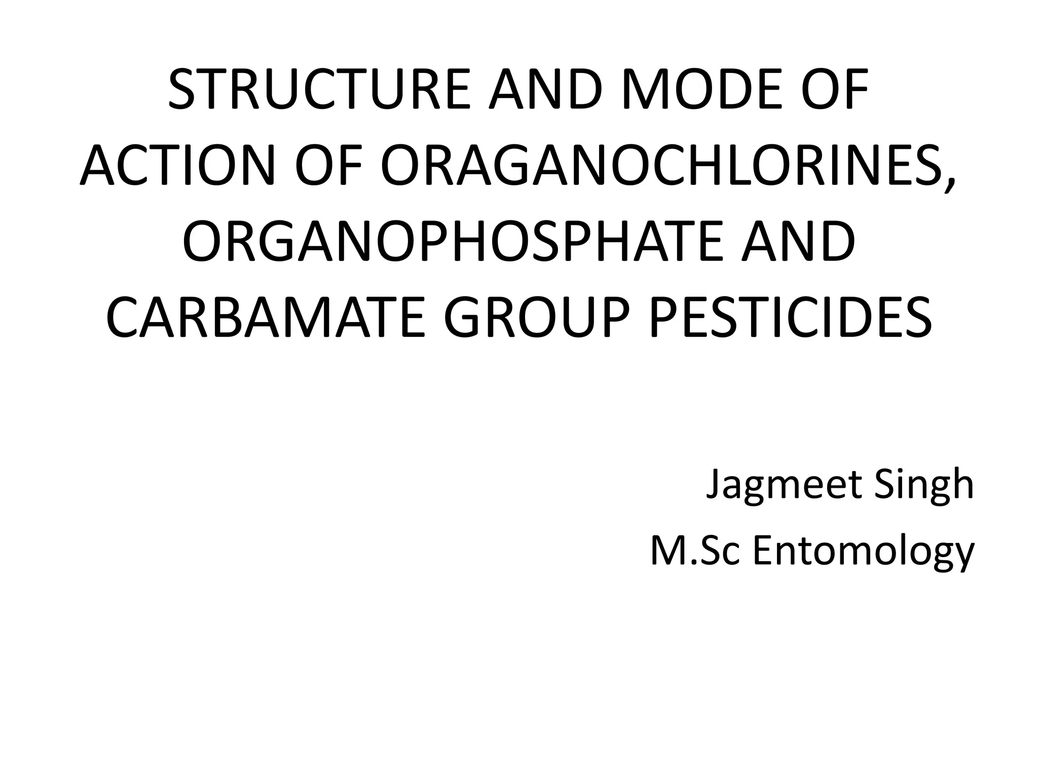 Structure and mode of action of organochlorines, organophophate and ...