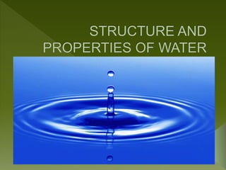 Structure and properties of water | PPTX