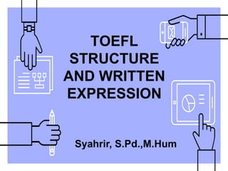 STRUCTURE AND WRITTEN EXPRESSION materi pelatihan dasar TOEFL | PPTX