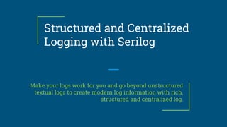 Structured and centralized logging with serilog | PDF
