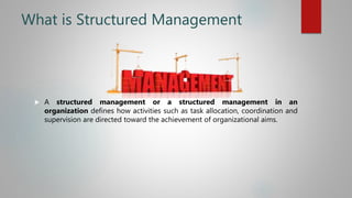 Structured management in an organization | PPTX