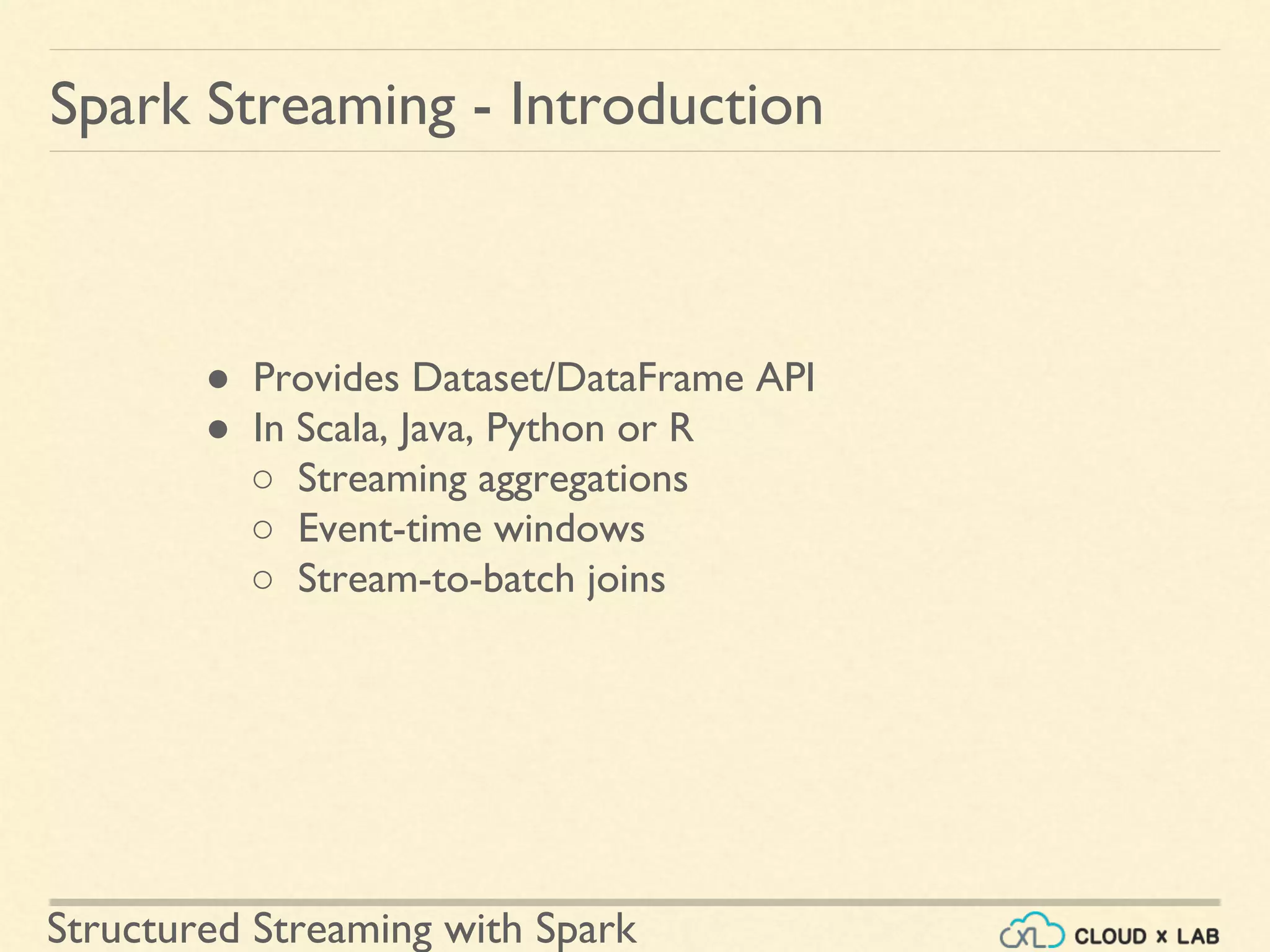 Introduction to Structured Streaming | Big Data Hadoop Spark Tutorial | CloudxLab | PPT