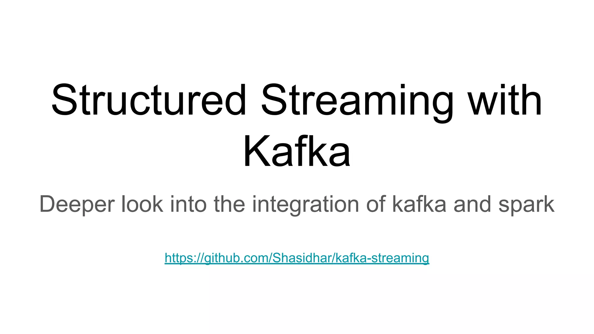 Structured Streaming with Kafka | PPT Structured Streaming with Kafka | PPT
