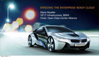 BMW ACCELERATES CLOUD ADOPTION WITH ODCA from Structure:Europe 2013 | PDF