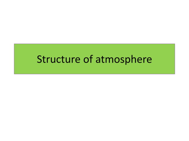 Structure of atmosphere | PPTX
