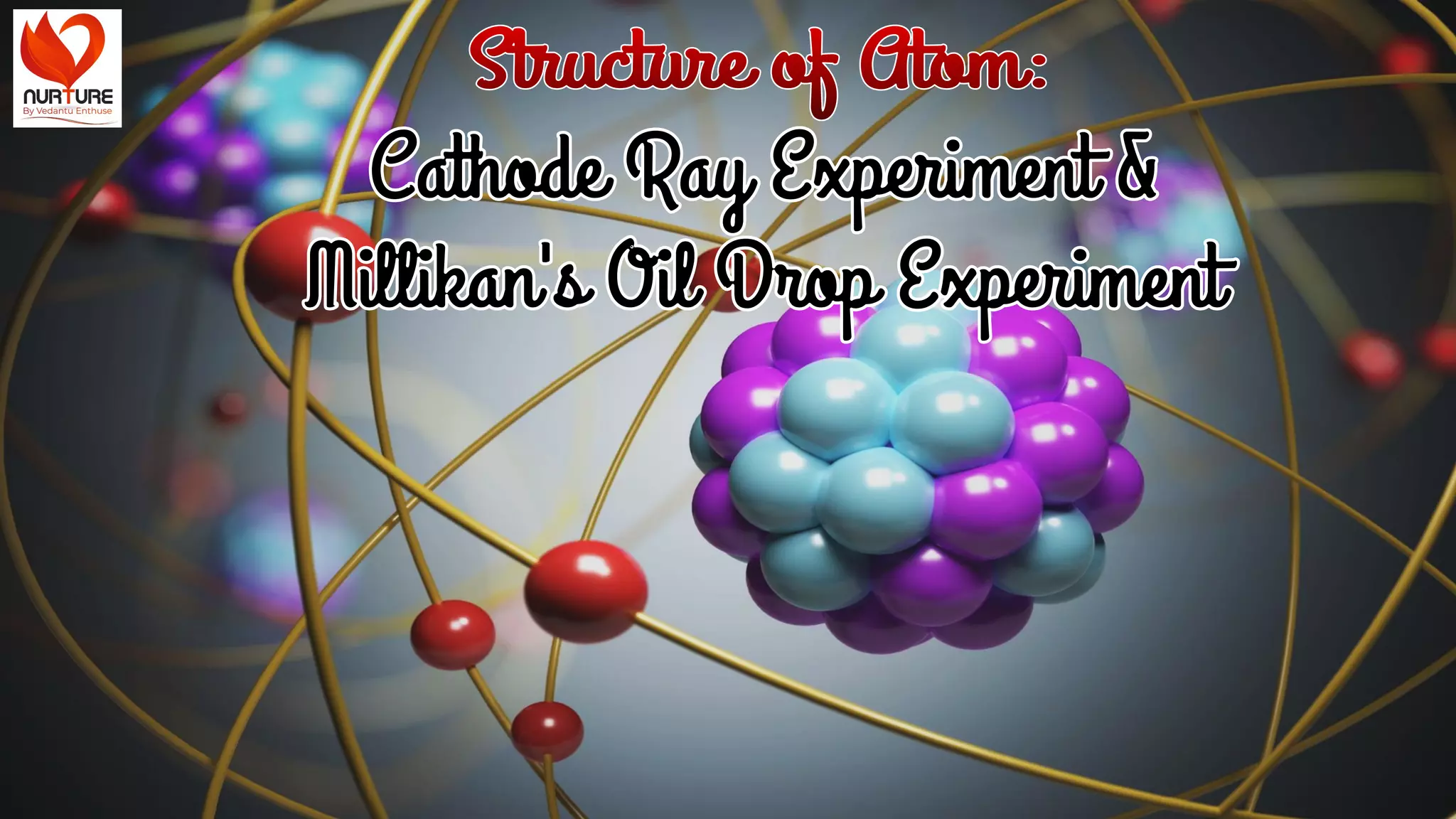 Structure+of+atom-1_+Cathode+Ray+and+Millikan's+Oil+drop+expt. (1).pdf