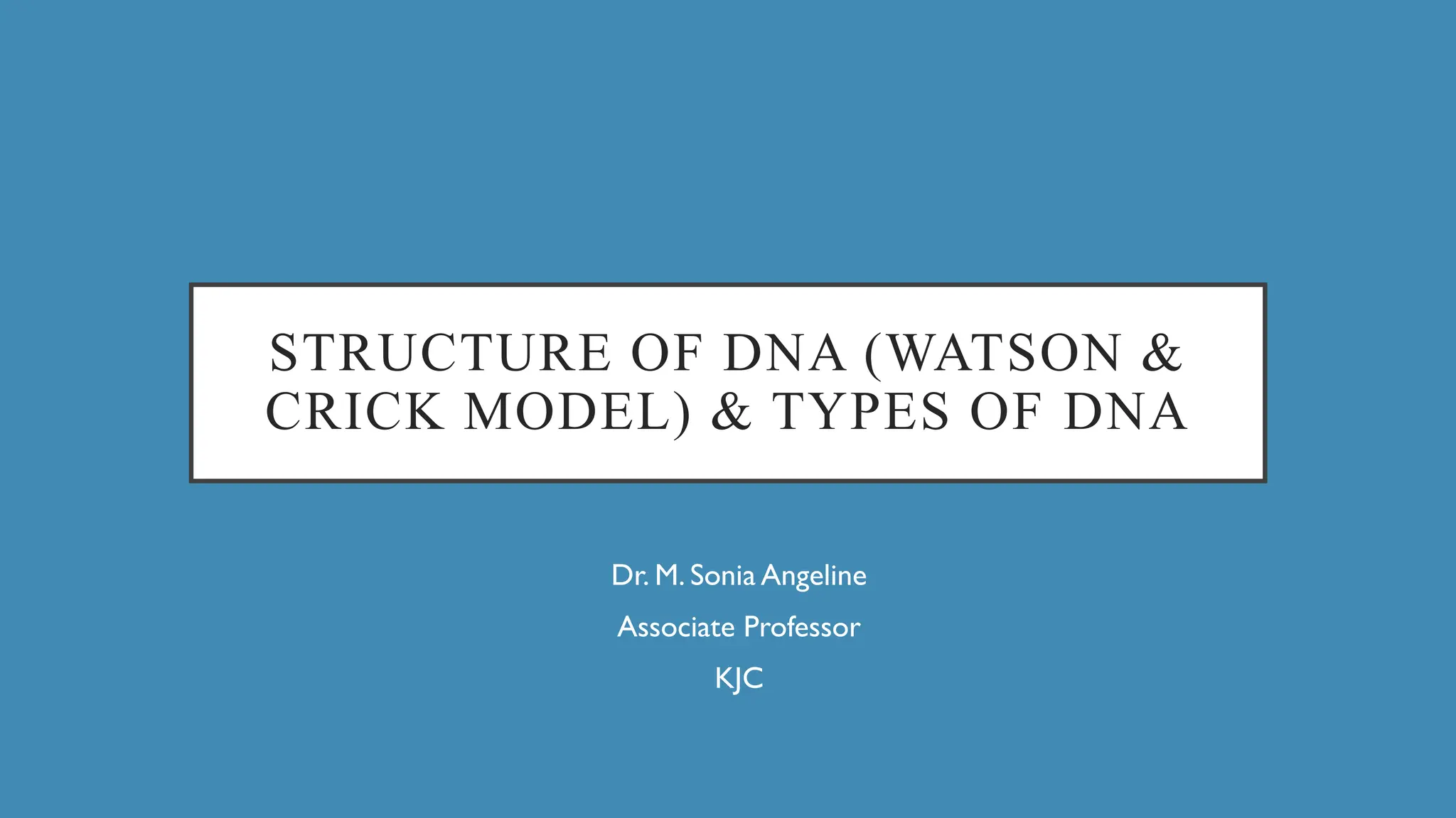 Structure of DNA- Types and functions of DNA | PDF