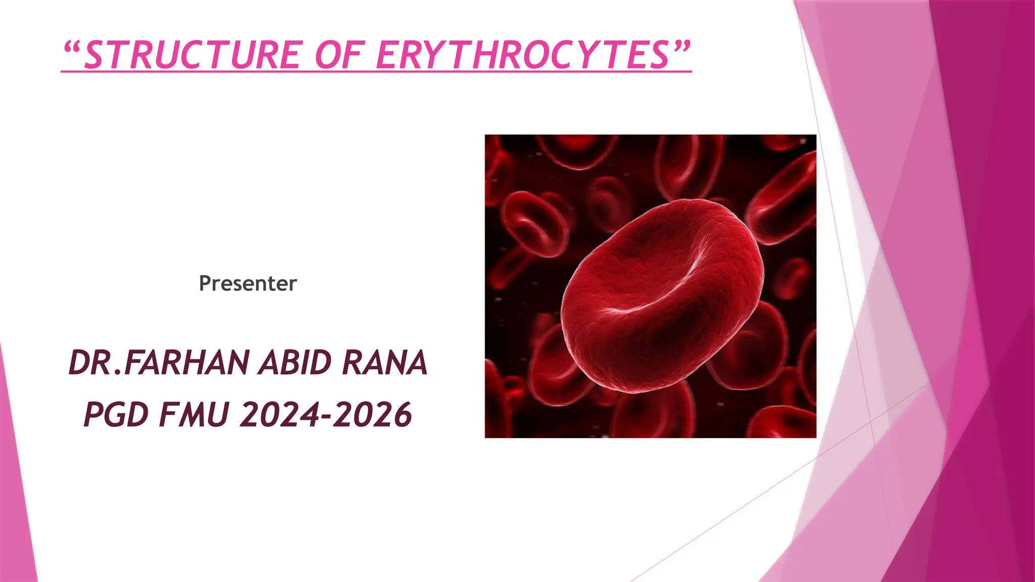 STRUCTURE OF ERYTHROCYTES.pptx By Dr.Farhan Abid Rana | PPTX