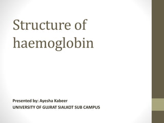 STRUCTURE OF HAEMOGLOBIN | PPTX