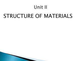 Structure of materials | PPTX