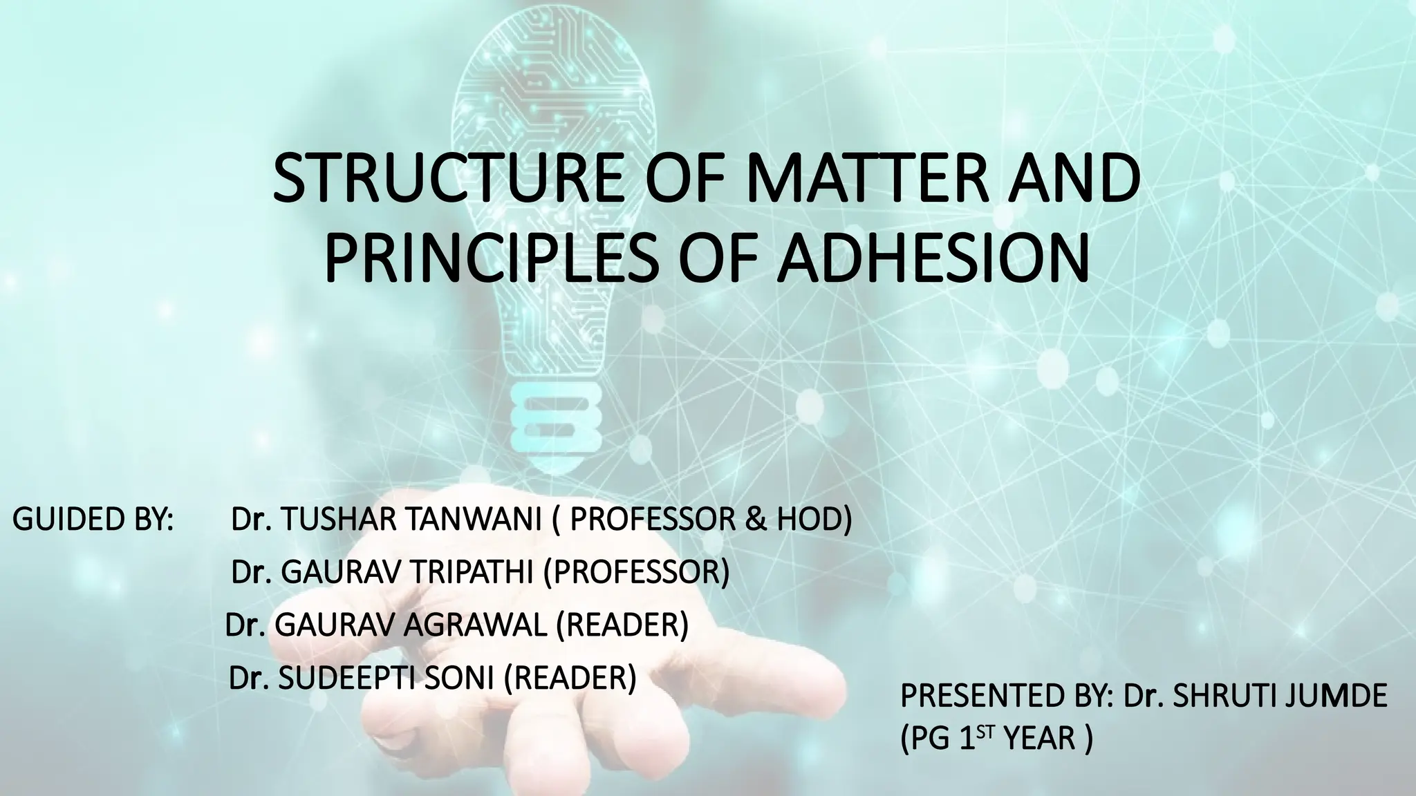 STRUCTURE OF MATTER AND PRINCIPLES OF ADHESION.pptx