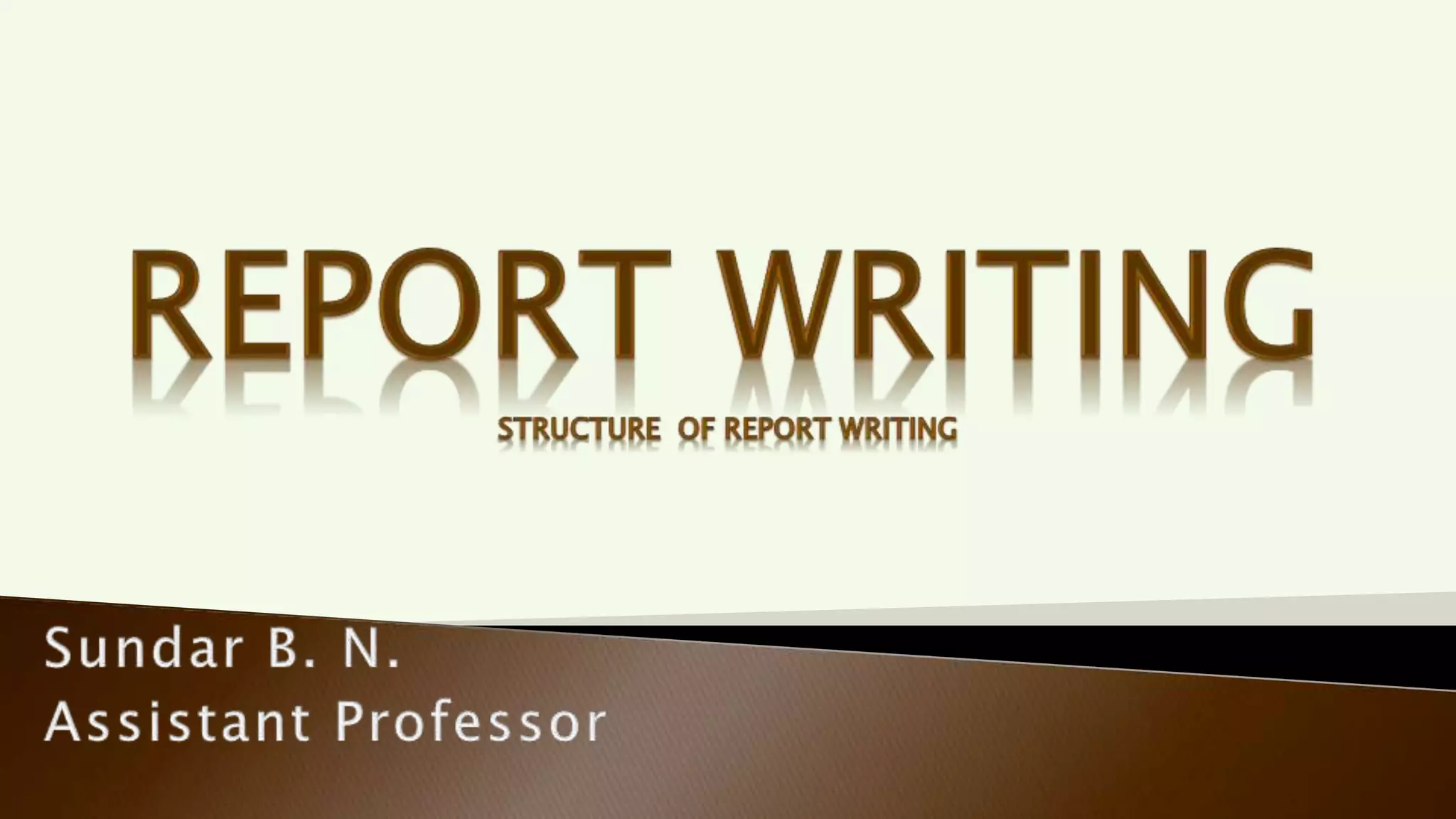 Report Writing - Structure of Report Writing | PPTX