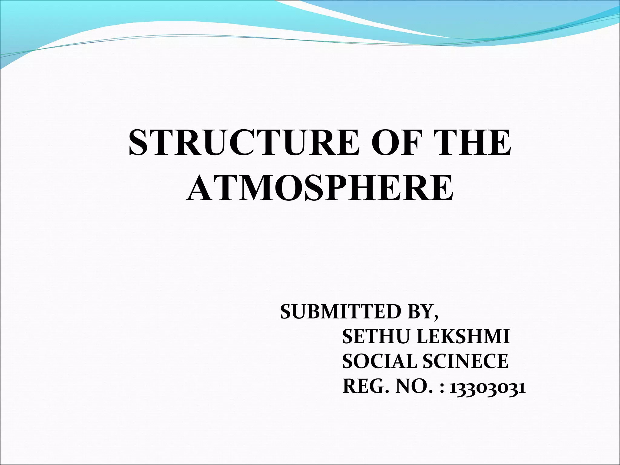 Structure of the atmosphere (1) | PPT | Weather | Science