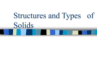 structures-and-types-of-solids presentation | PPT