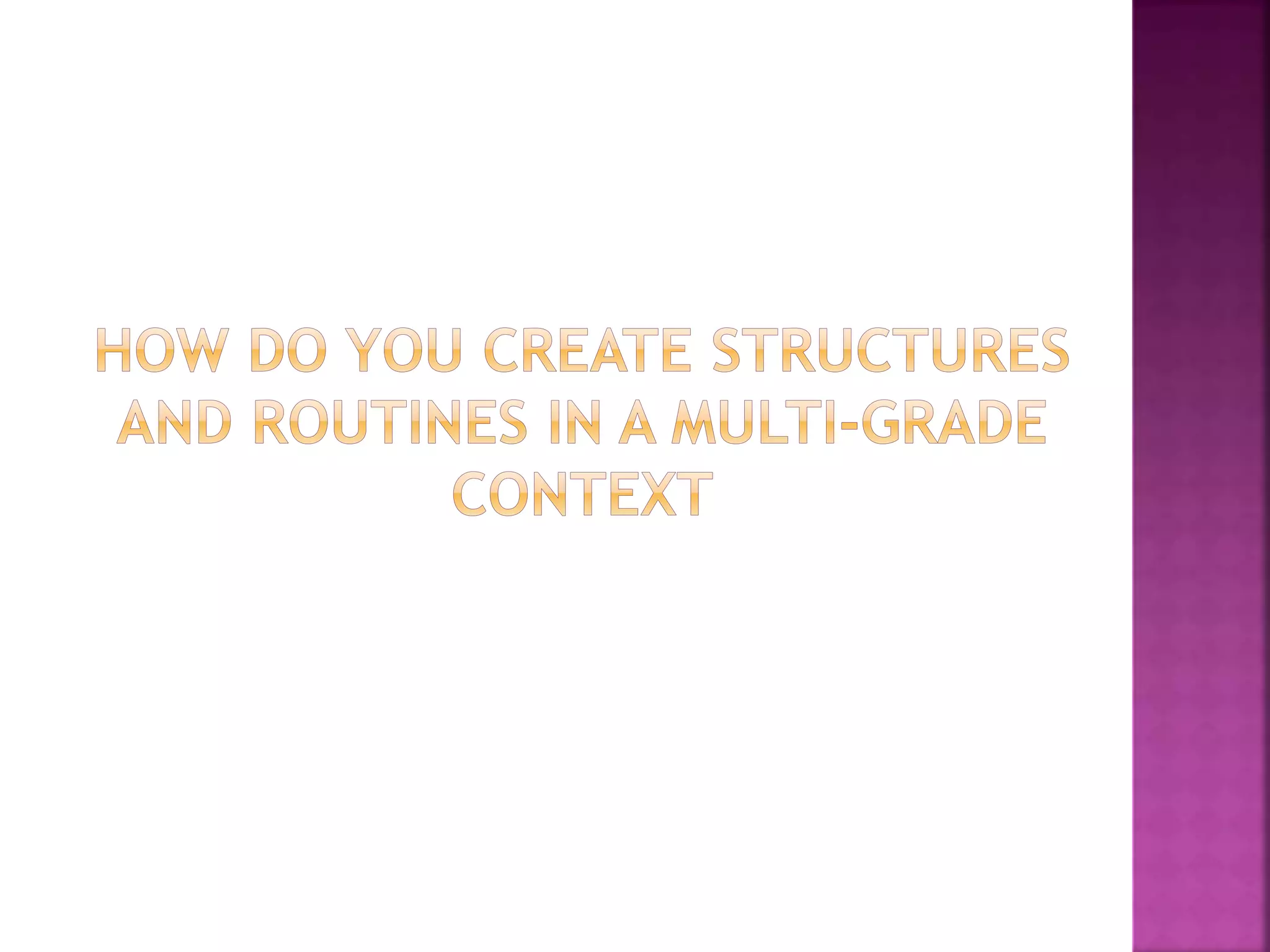 Structures and routines in a multigrade-classroom | PPTX