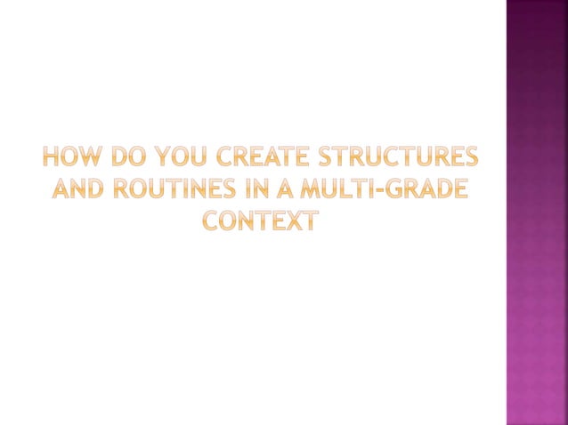 Structures and routines in a multigrade-classroom | PPTX