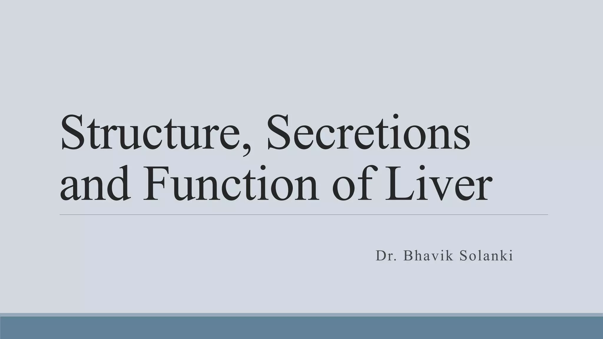 Structure, Secretions and Function of Liver.pptx