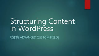 Structuring Content in WordPress using Advanced Custom Fields | PPT