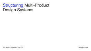 Structuring Multi Product Design Systems | PPT
