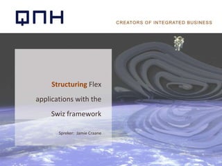 Structuring Flex Apps with the Swiz Microarchitecture Framework | PPT