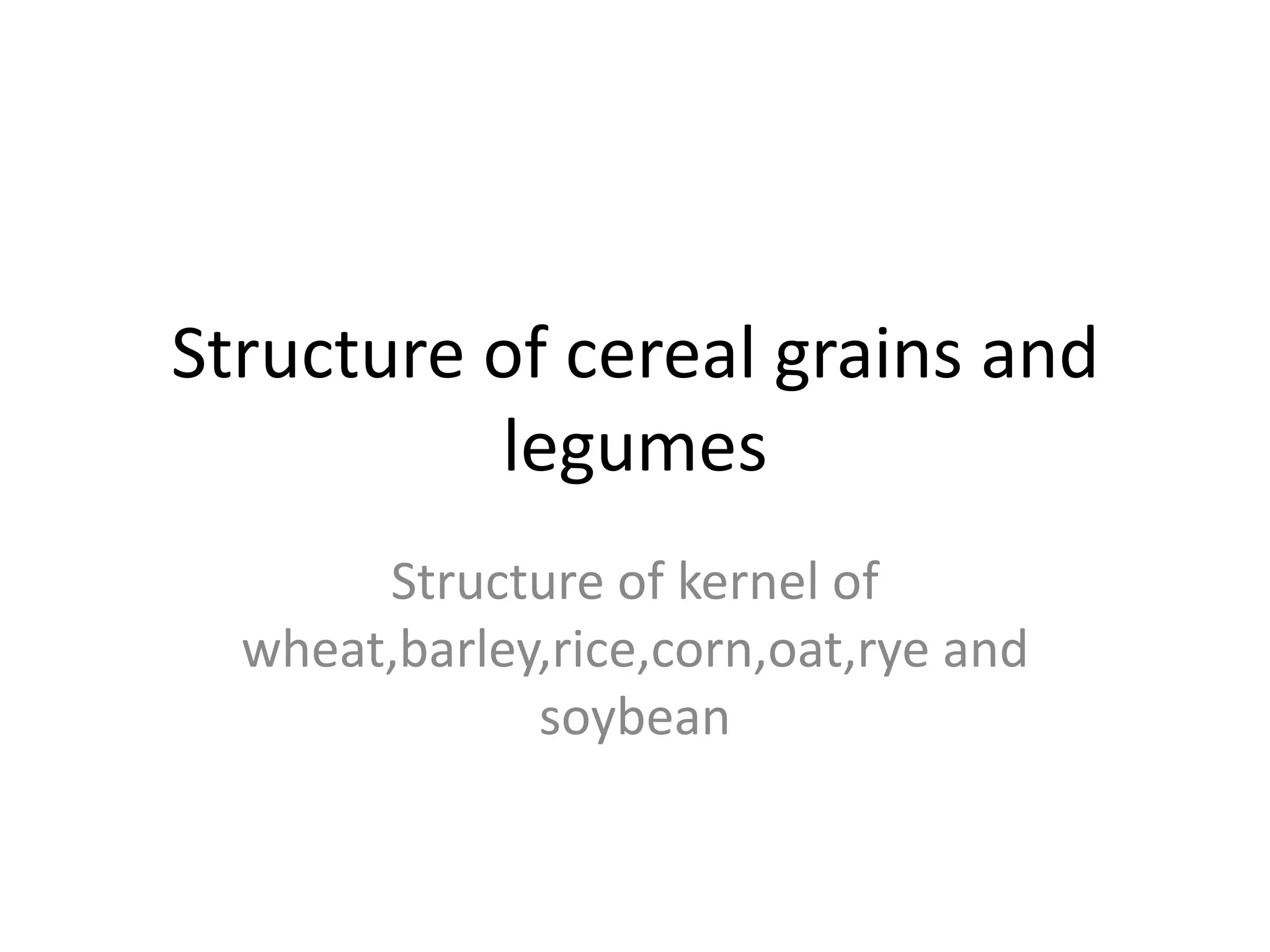 Strucuture of cereal grains and legumes | PPTX