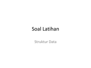Jawaban Struktur data soal-latihan | PPT
