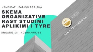 Struktura organizative rast studimi aplikimi i tyre | PPTX