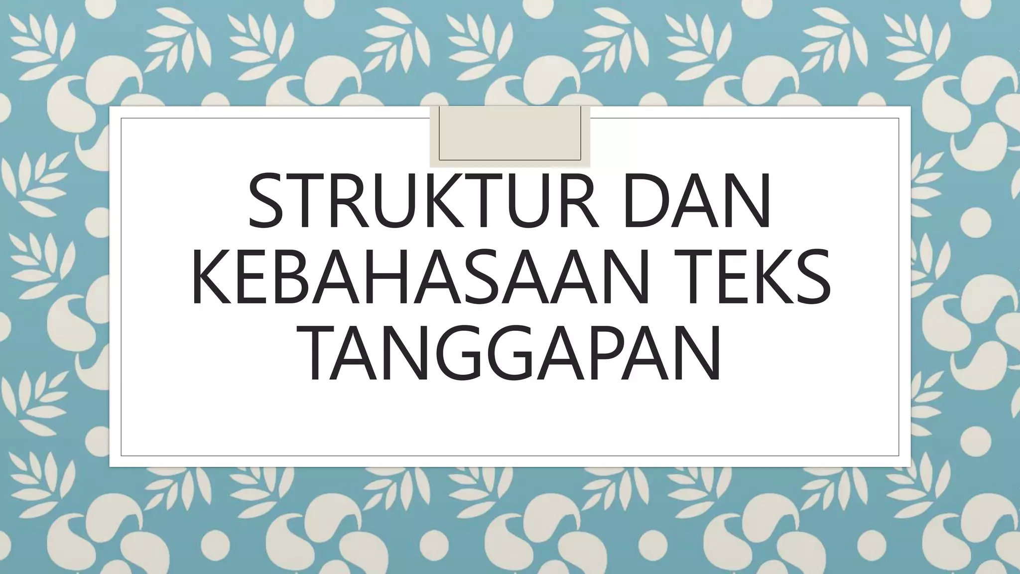 Struktur dan kebahasaan teks tanggapan.pptx