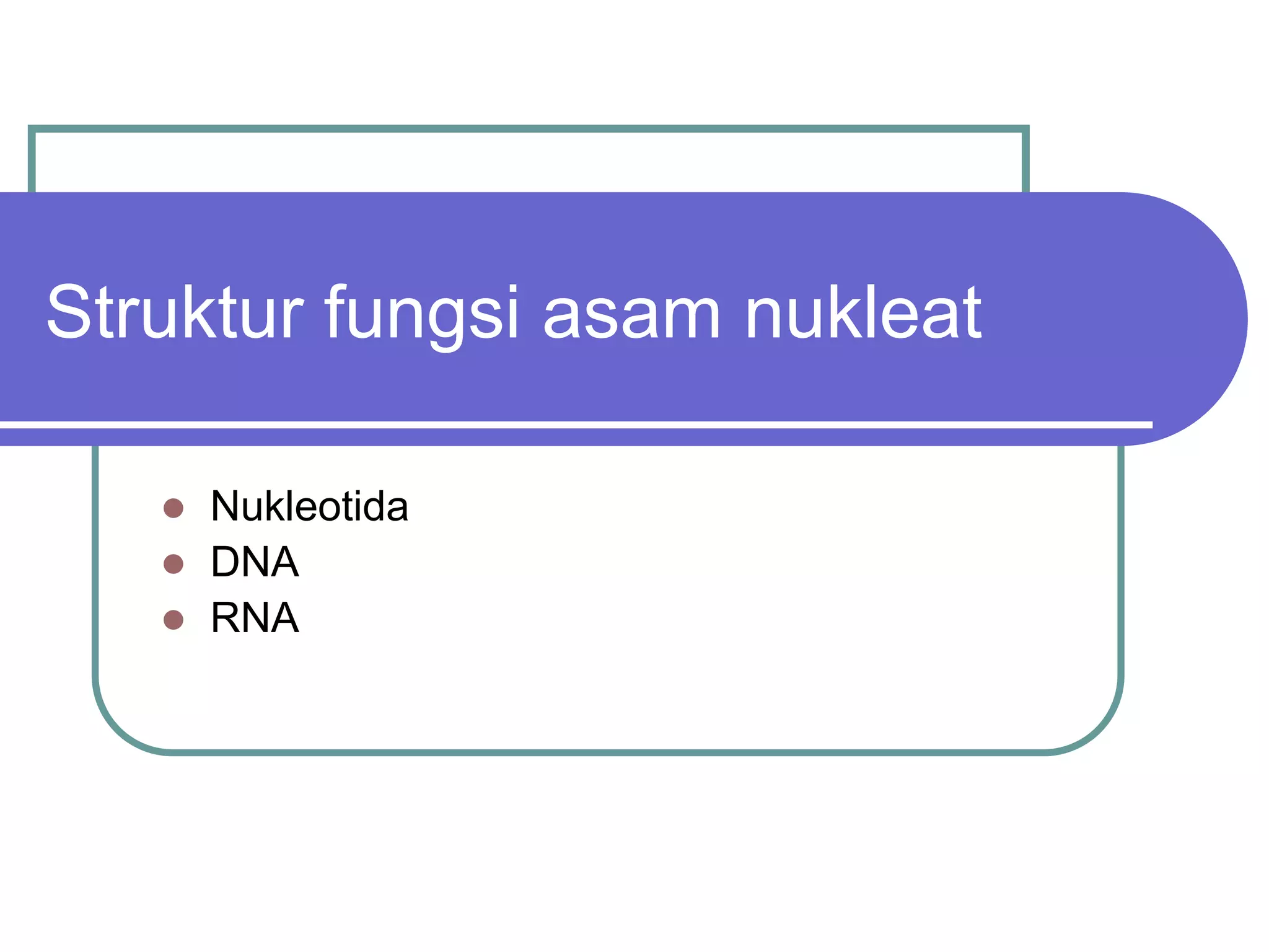 Struktur fungsi asam nukleat | PPTX