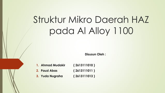 Struktur mikro daerah haz al alloy 1100 | PPTX