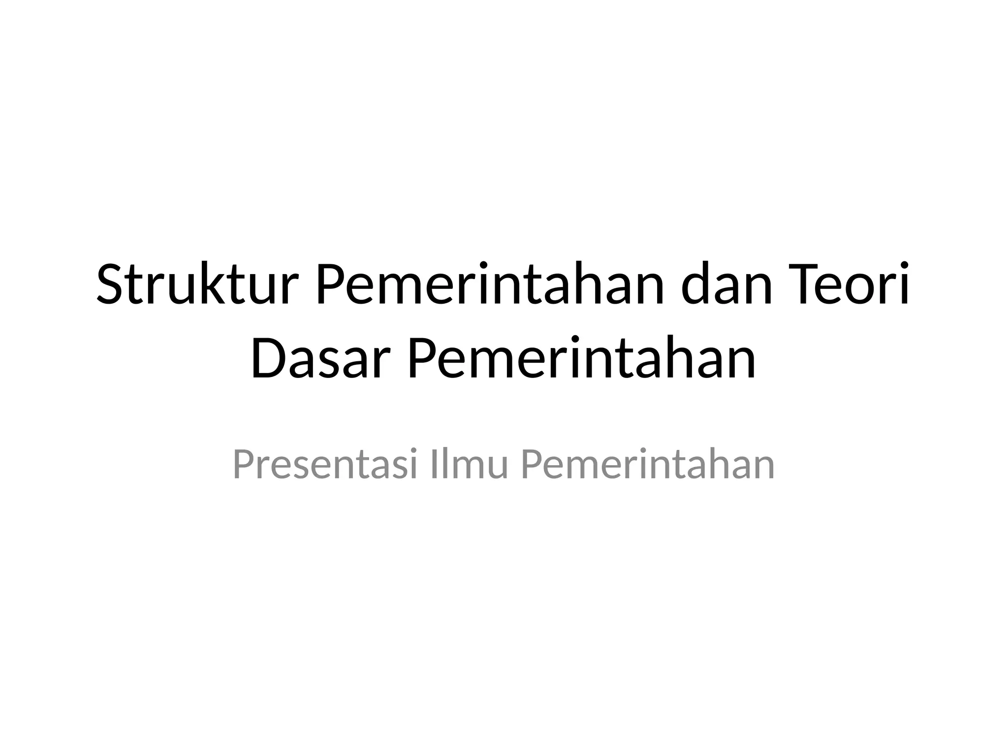 Struktur_Pemerintahan dan teori-teorinya.pptx